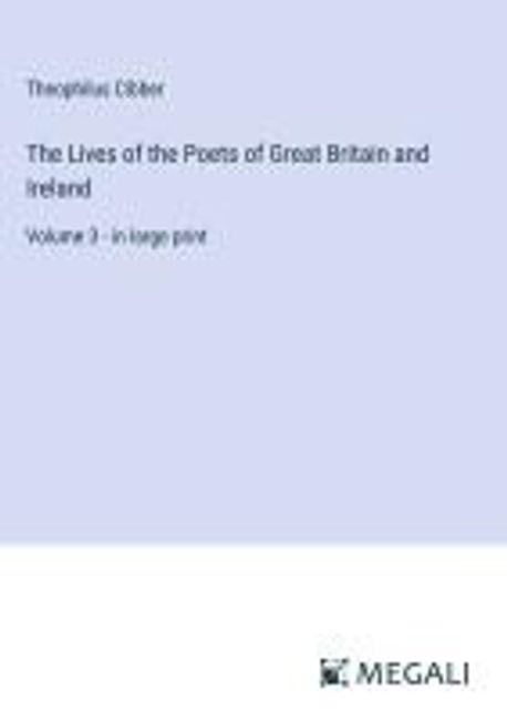The Lives of the Poets of Great Britain and Ireland | Cibber ...