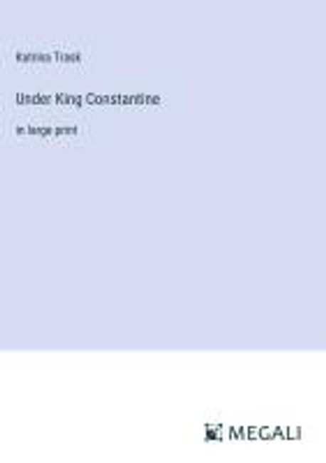 Under King Constantine | Trask, Katrina - 교보문고