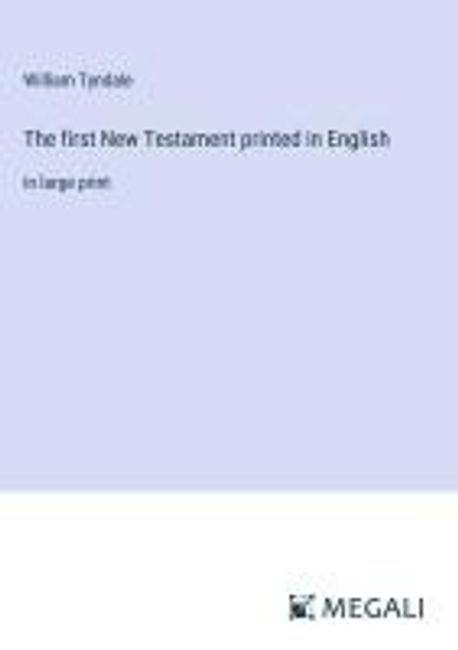 The first New Testament printed in English | Tyndale, William - 교보문고