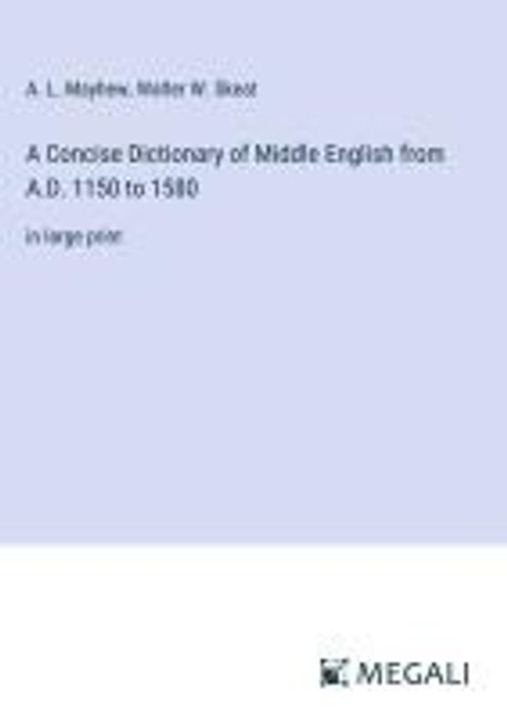 A Concise Dictionary of Middle English from A.D. 1150 to 1580 | Mayhew ...