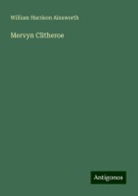 Mervyn Clitheroe | Ainsworth, William Harrison - 교보문고