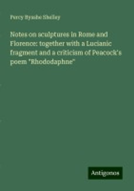 Notes on sculptures in Rome and Florence: together with a Lucianic ...