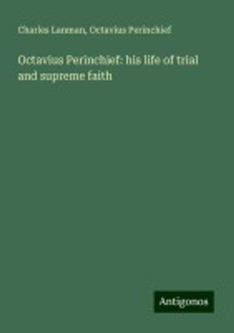 Octavius Perinchief: his life of trial and supreme faith | Lanman ...