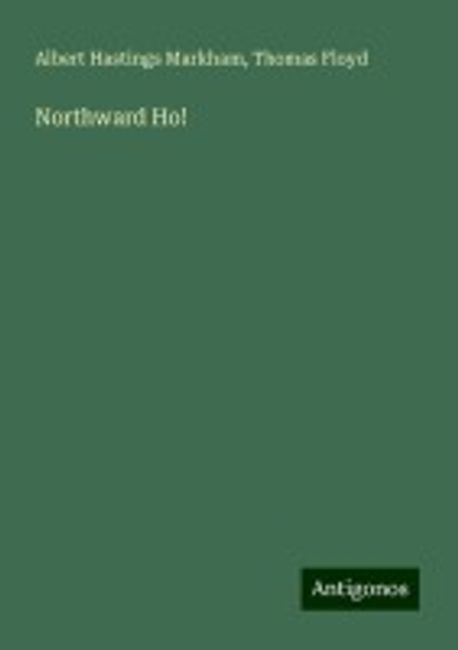 Northward Ho! | Markham, Albert Hastings - 교보문고