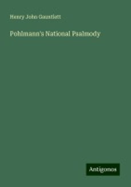 Pohlmann's National Psalmody | Gauntlett, Henry John - 교보문고