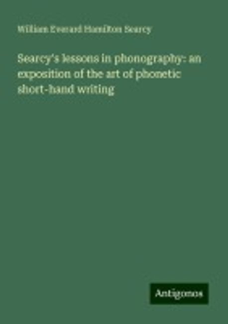 Searcy's lessons in phonography: an exposition of the art of phonetic ...