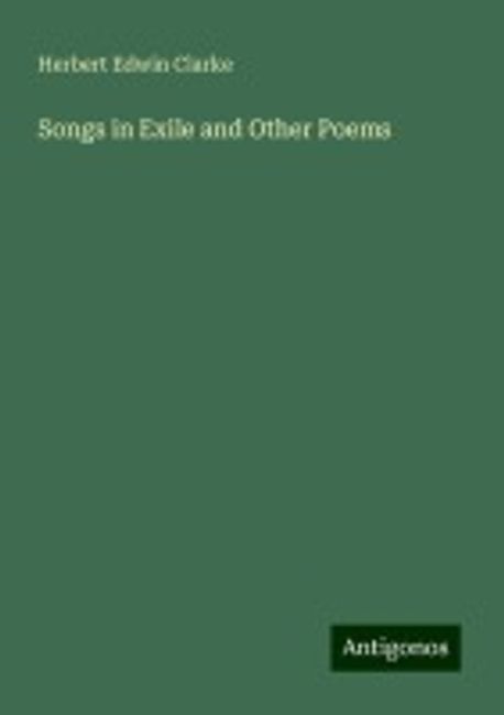 Songs in Exile and Other Poems | Clarke, Herbert Edwin - 교보문고