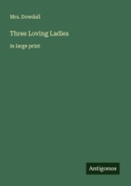 Three Loving Ladies | Dowdall - 교보문고