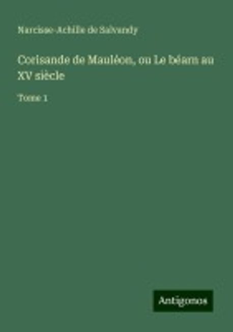 Corisande de Mauleon, ou Le bearn au XV siecle | Salvandy, Narcisse ...