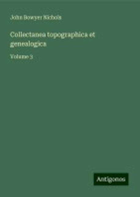 Collectanea topographica et genealogica | Nichols, John Bowyer - 교보문고