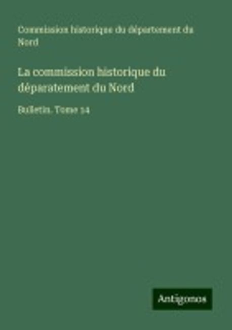 La commission historique du deparatement du Nord | Commission ...