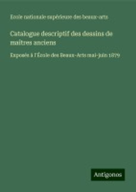 Catalogue descriptif des dessins de maitres anciens | Ecole nationale ...