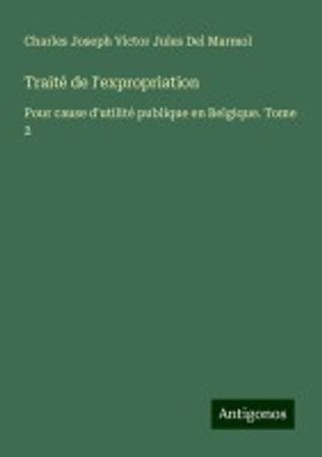 Traite de l'expropriation | Del Marmol, Charles Joseph Victor Jules - 교보문고