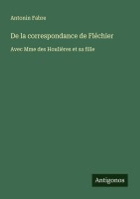 De la correspondance de Flechier | Fabre, Antonin - 교보문고