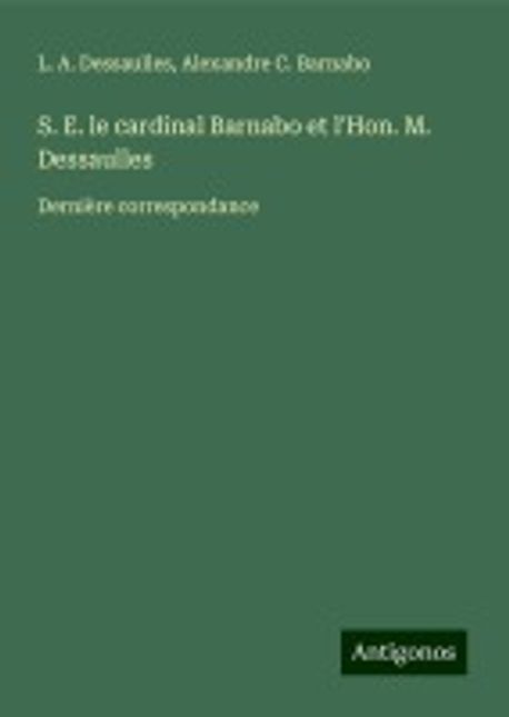 S. E. le cardinal Barnabo et l'Hon. M. Dessaulles | Dessaulles, L. A ...