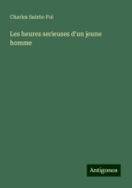 Les heures serieuses d'un jeune homme | Sainte-Foi, Charles - 교보문고