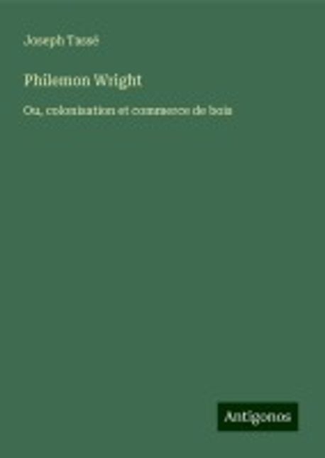 Philemon Wright | Tasse, Joseph - 교보문고