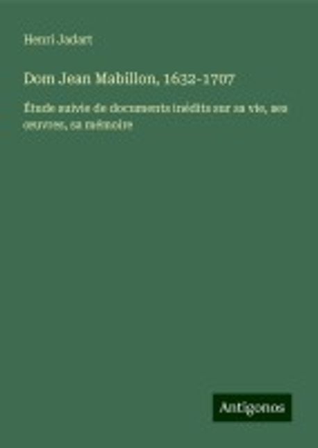 Dom Jean Mabillon, 1632-1707 | Jadart, Henri - 교보문고