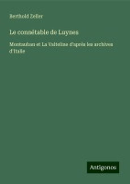 Le connetable de Luynes | Zeller, Berthold - 교보문고