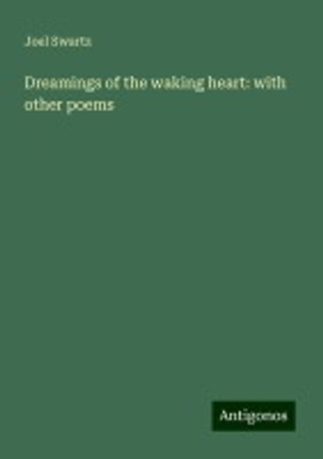 Dreamings of the waking heart: with other poems | Swartz, Joel - 교보문고