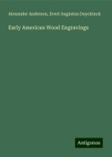 Early American Wood Engravings | Anderson, Alexander - 교보문고