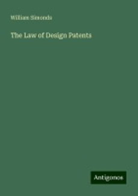 The Law of Design Patents | Simonds, William - 교보문고