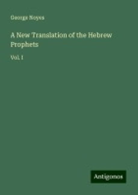 A New Translation of the Hebrew Prophets | Noyes, George - 교보문고