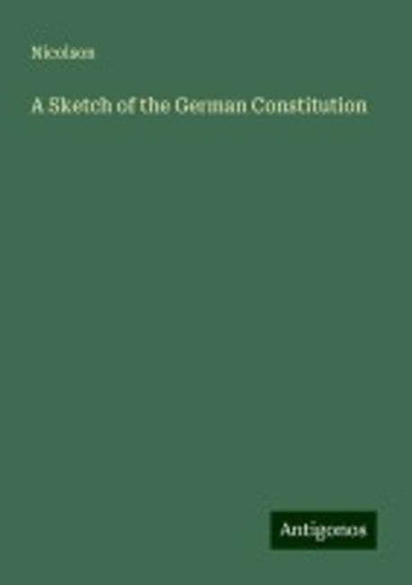 A Sketch of the German Constitution | Nicolson - 교보문고