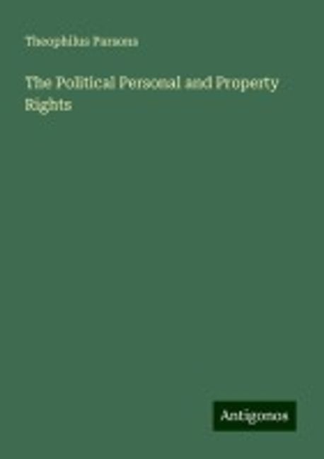 The Political Personal and Property Rights | Parsons, Theophilus - 교보문고