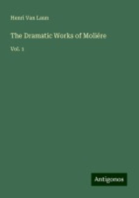 The Dramatic Works of Moliere | Laun, Henri Van - 교보문고