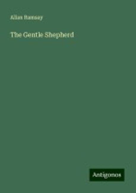 The Gentle Shepherd | Ramsay, Allan - 교보문고
