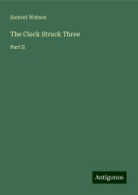 The Clock Struck Three | Watson, Samuel - 교보문고