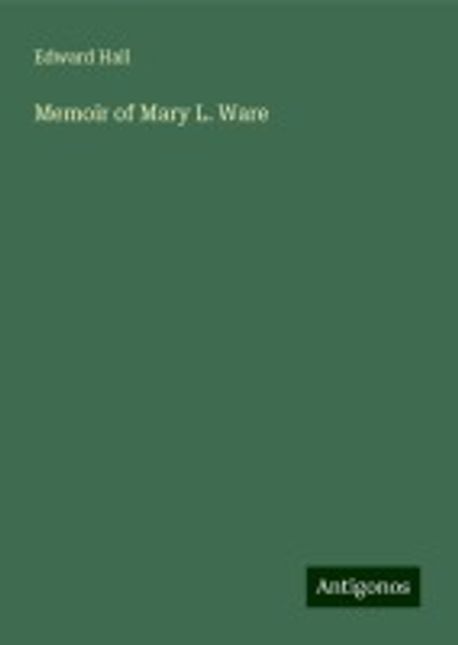 Memoir of Mary L. Ware | Hall, Edward - 교보문고
