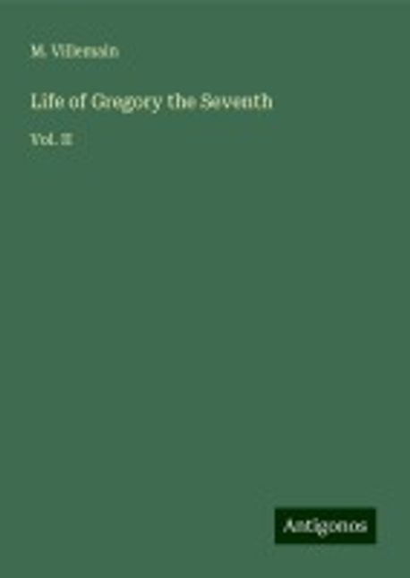 Life of Gregory the Seventh | Villemain, M. - 교보문고