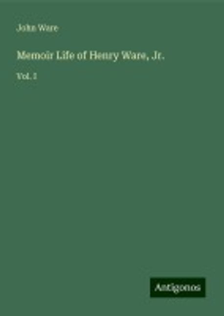 Memoir Life of Henry Ware, Jr. | Ware, John - 교보문고