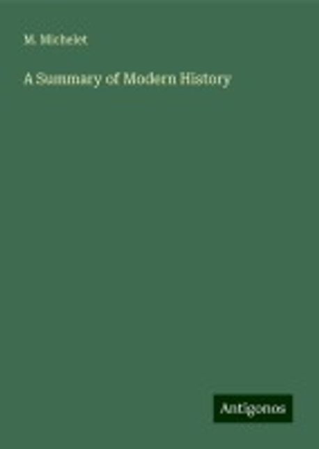 A Summary of Modern History | Michelet, M. - 교보문고