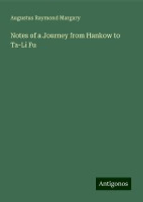 Notes of a Journey from Hankow to Ta-Li Fu | Margary, Augustus Raymond ...
