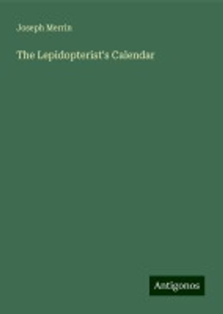 The Lepidopterist's Calendar | Merrin, Joseph - 교보문고
