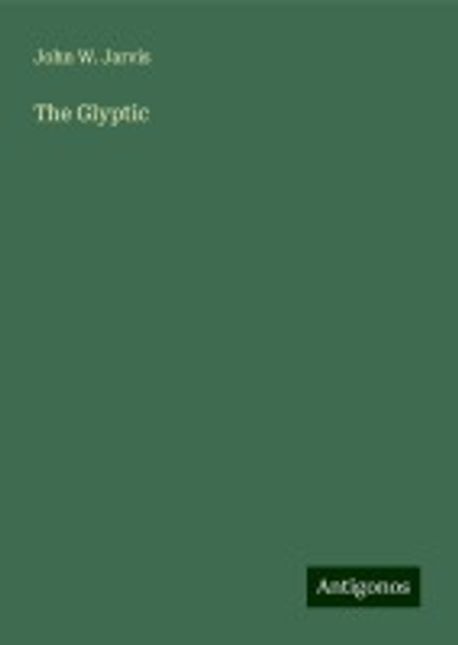 The Glyptic | Jarvis, John W. - 교보문고
