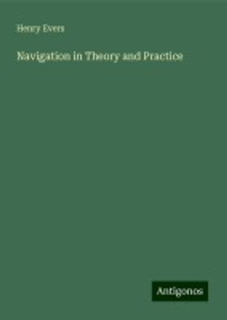 Navigation in Theory and Practice | Evers, Henry - 교보문고