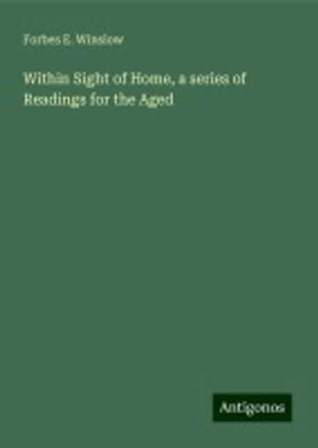 Within Sight of Home, a series of Readings for the Aged | Winslow ...