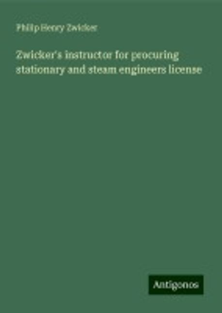 Zwicker's instructor for procuring stationary and steam engineers ...