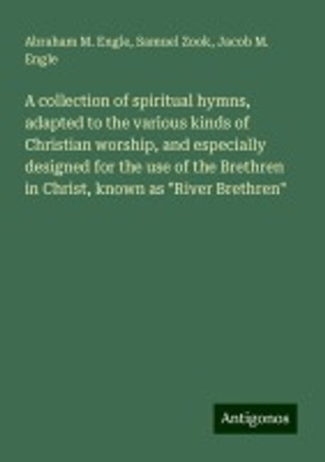 A collection of spiritual hymns, adapted to the various kinds of ...