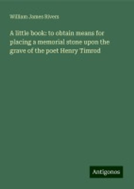 A little book: to obtain means for placing a memorial stone upon the ...