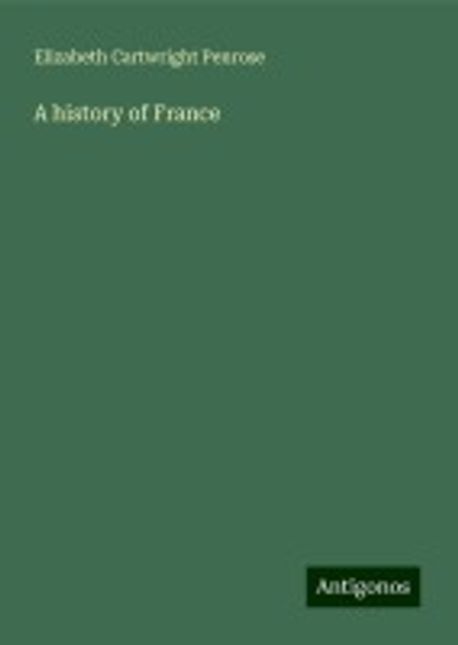 A history of France | Penrose, Elizabeth Cartwright - 교보문고