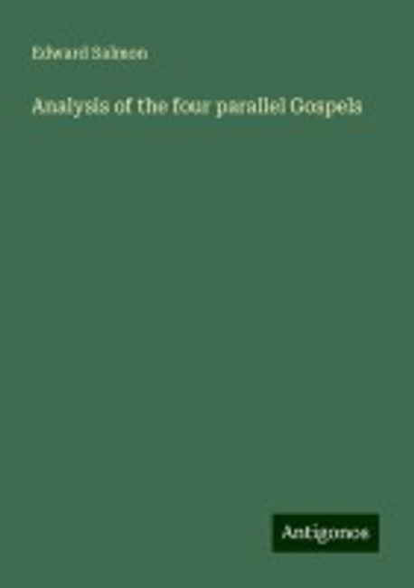 Analysis of the four parallel Gospels | Salmon, Edward - 교보문고