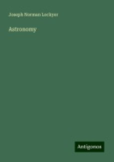 Astronomy | Lockyer, Joseph Norman - 교보문고