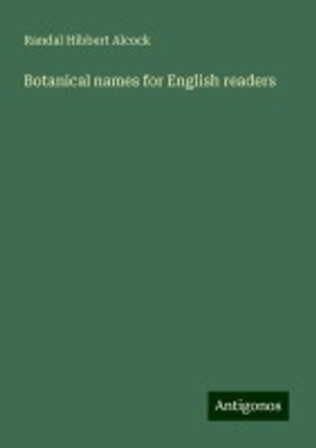 Botanical names for English readers | Alcock, Randal Hibbert - 교보문고