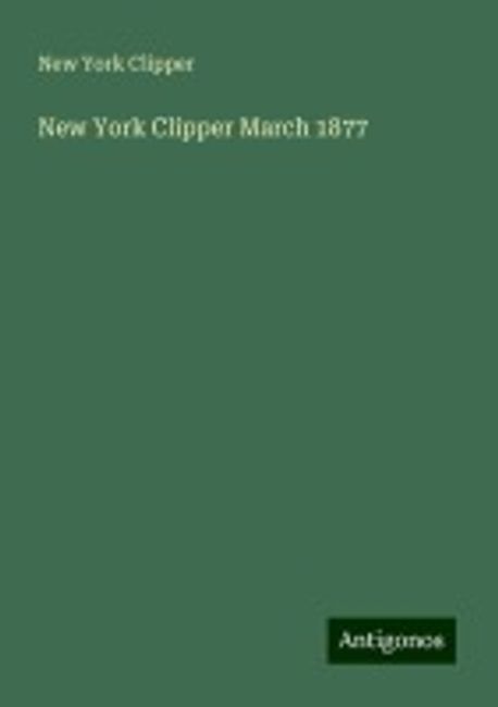 New York Clipper March 1877 | Clipper, New York - 교보문고