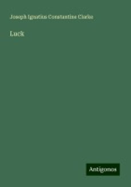 Luck | Clarke, Joseph Ignatius Constantine - 교보문고